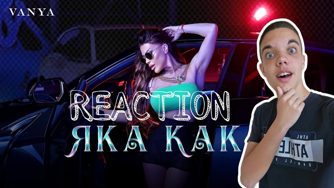 VANYA - YAKA KAKA / REACTION - YouTube