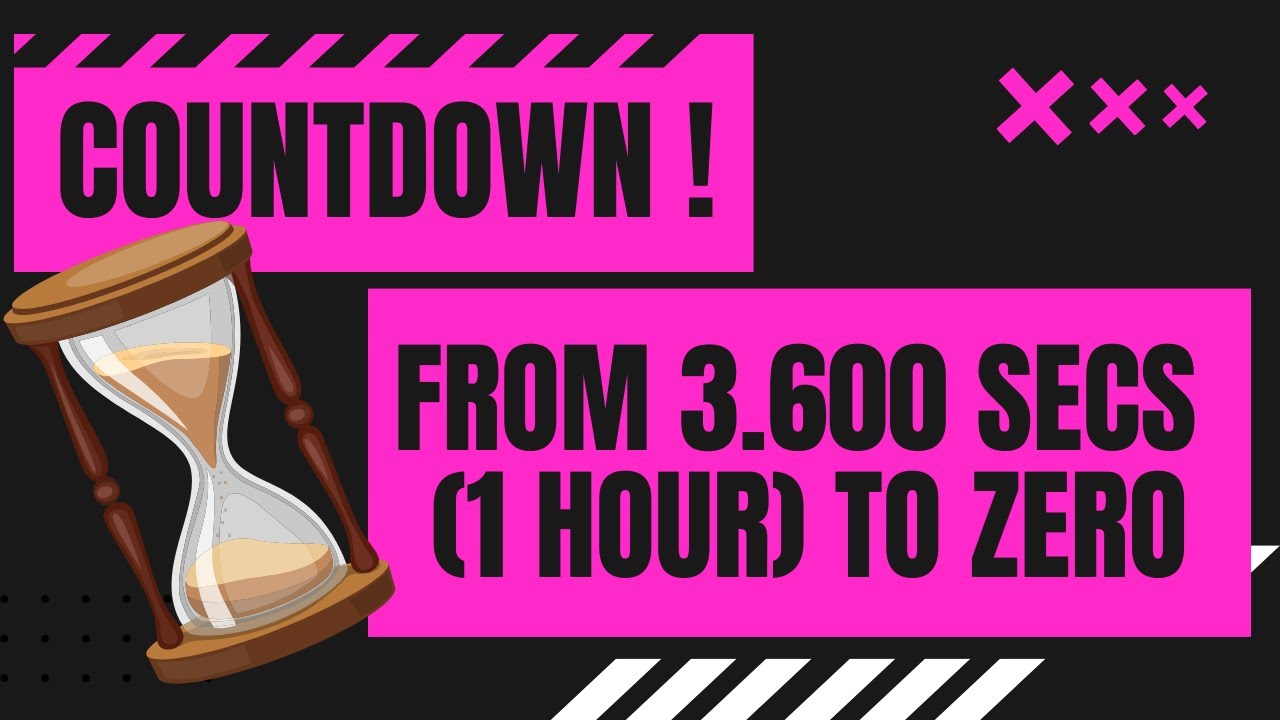 COUNTDOWN from 3.600 seconds (1 hour) to zero! 1h in secs 3.600 seconds ...