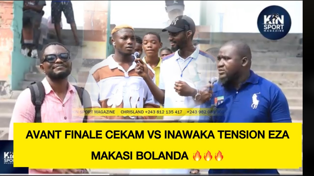 Avant finale Cekam VS inawaka tension eza makasi bolanda 🔥🔥🔥 - YouTube