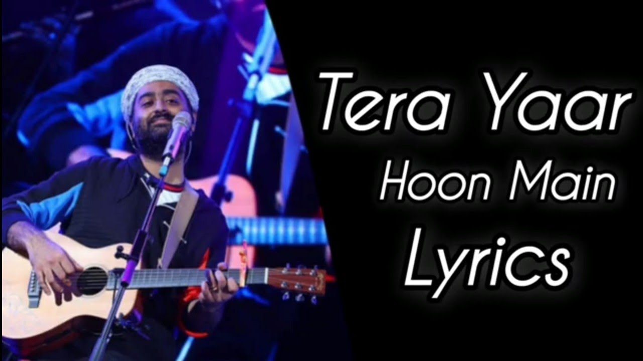 Tera Yaar Hoon Main (Lyrics) Arijit Singh / Rochak Kohli - YouTube