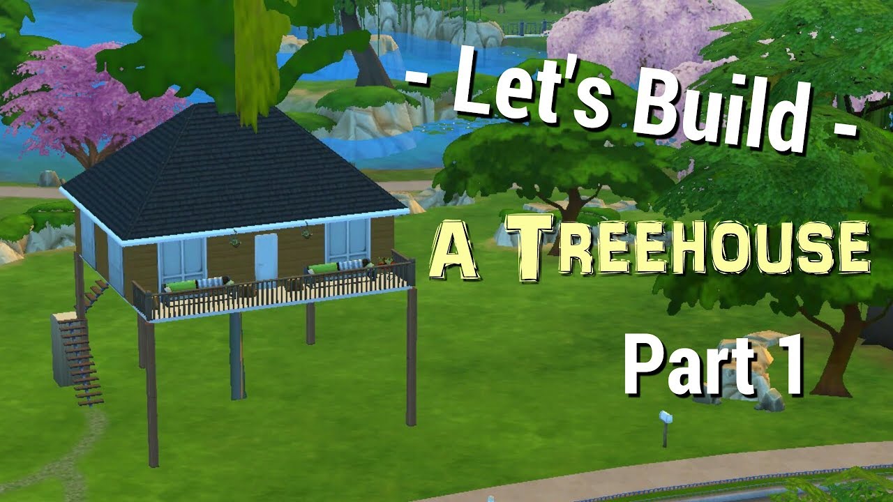 The Sims 4 | Let's Build A Treehouse | Pt. 1 - YouTube