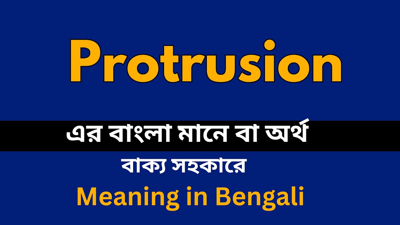 Protrusion Meaning In Bengali Protrusion protrusion-meaning-in-bengali-protrusion