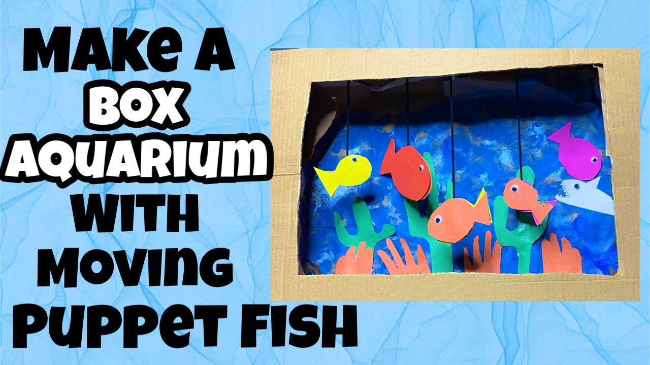 How to make a Box Aquarium| Crafts for Kids| Cool Moving Parts| Simple ...