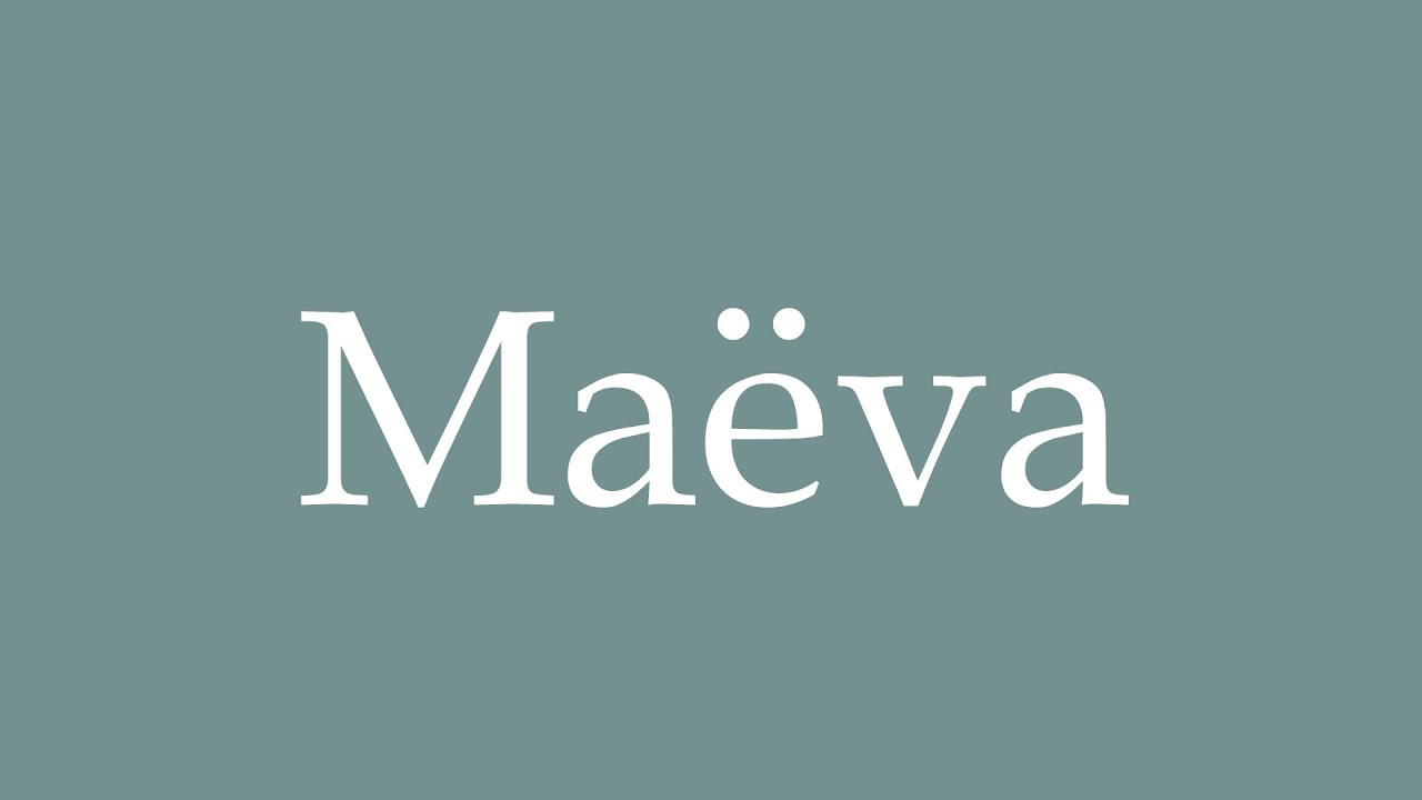How to Pronounce ''Maëva'' Correctly in French - YouTube