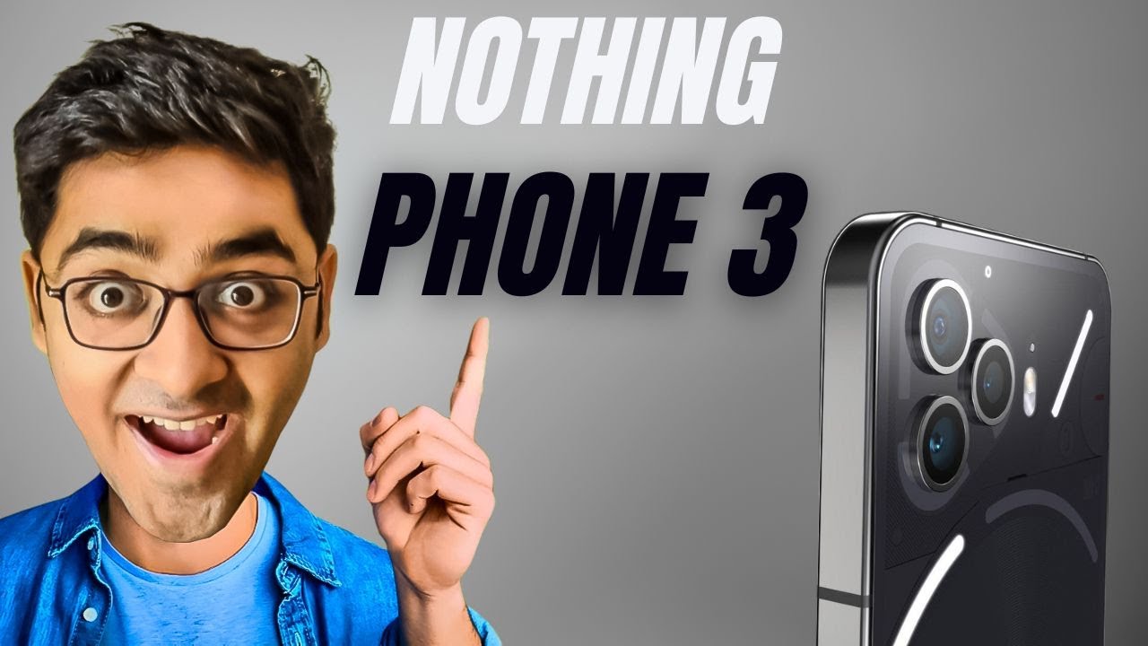 Nothing Phone 3 - Confirm Leaks | Launch Date | Price - Should you Wait ...