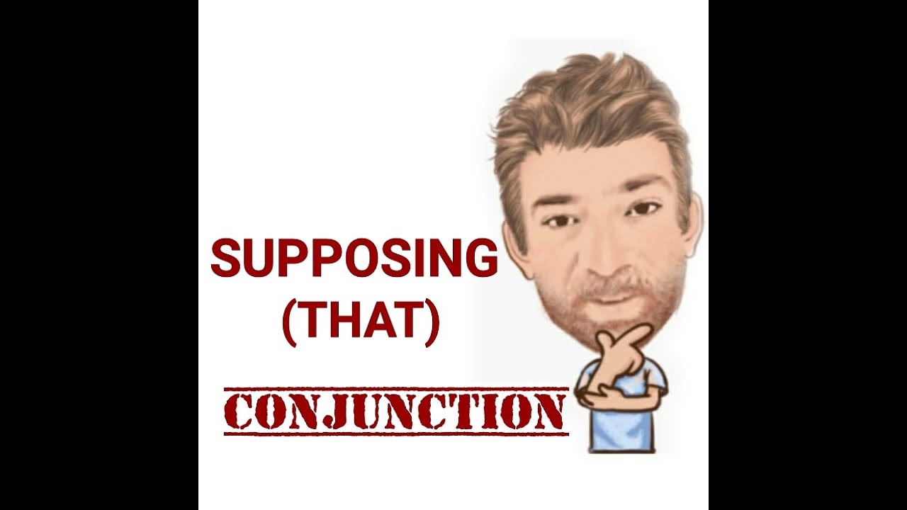 Supposing (That) - Conjunctions (46) English Tutor Nick P - YouTube