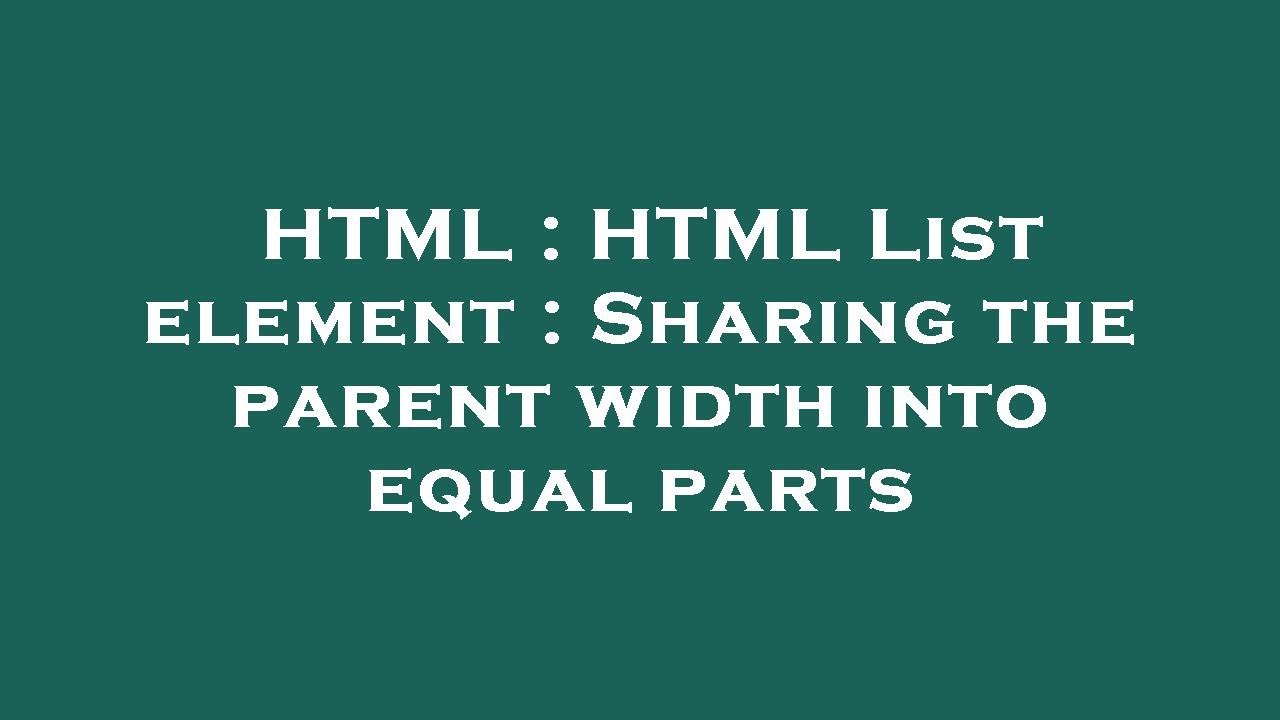 HTML : HTML List element : Sharing the parent width into equal parts - YouTube