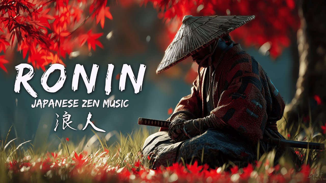 RONIN - 浪人 -｜Japanese Samurai & Zen Ambient Music for Calm, Focus ...
