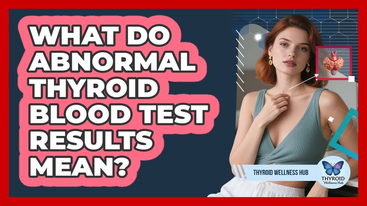 What Do Abnormal Thyroid Blood Test Results Mean? - Thyroid Wellness ...