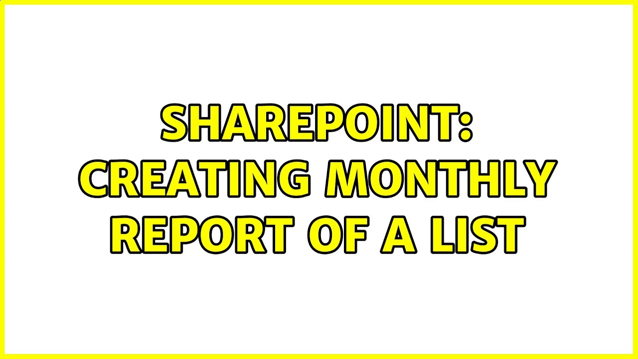 Sharepoint: Creating monthly report of a list - YouTube