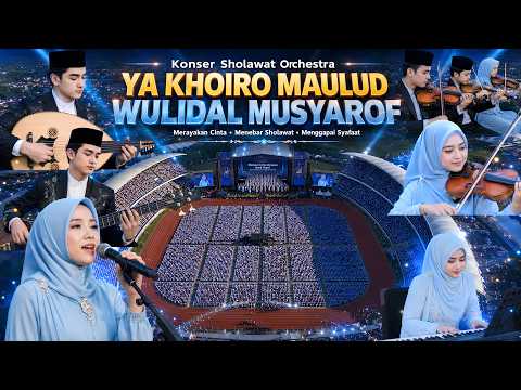 KONSER SHOLAWAT YA KHOIRO MAULUD X WULIDAL MUSYAROF Sholawat Orchestra Merdu Terbaru Spektakuler