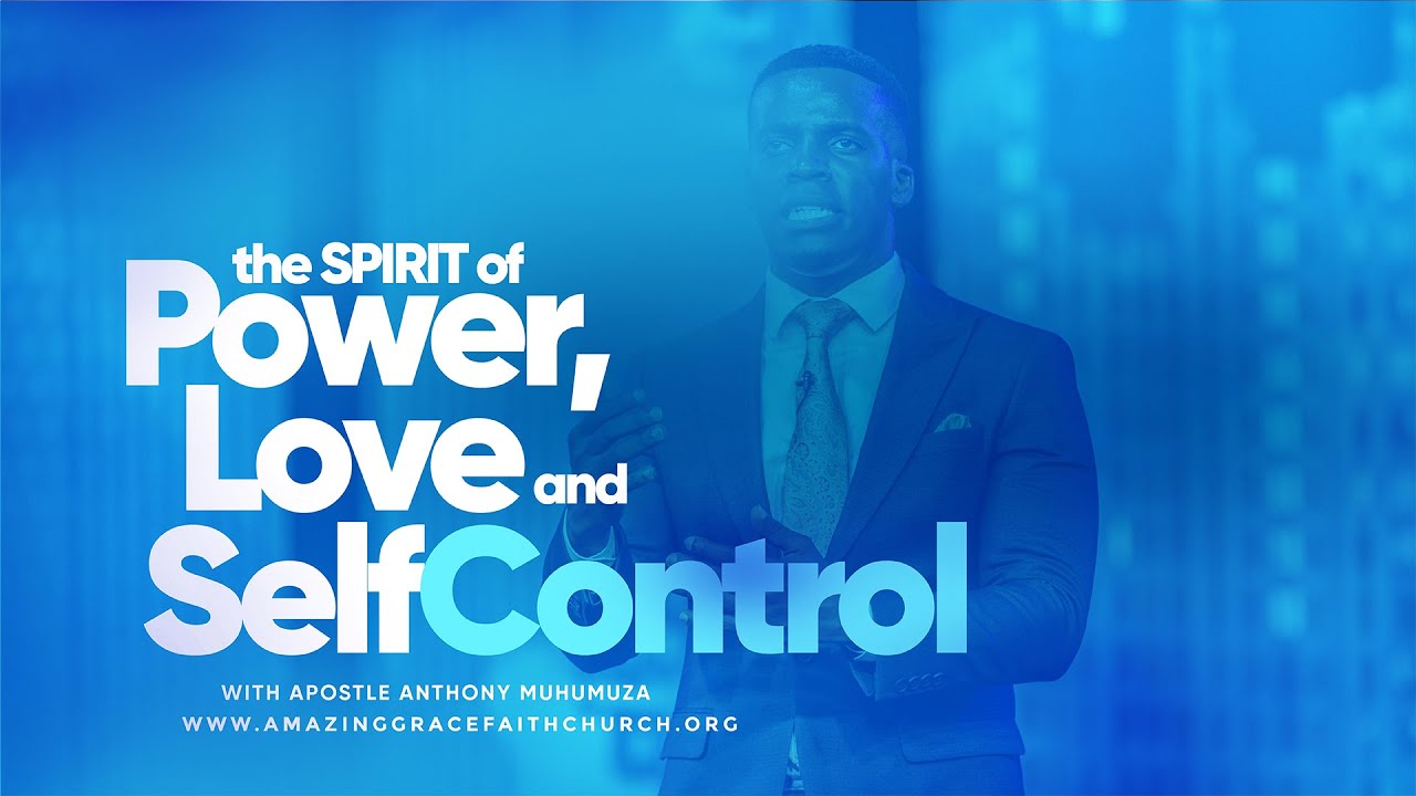 The Spirit Of Power, Love and Self Control || Apostle Anthony .W ...