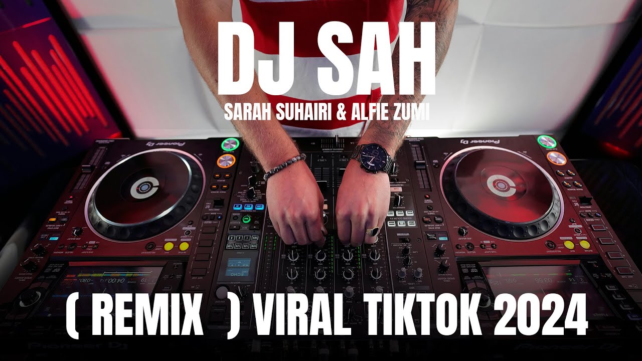 DJ SAH - SARAH SUHAIRI & ALFIE ZUMI ( REMIX ) VIRAL TIKTOK 2024 - YouTube