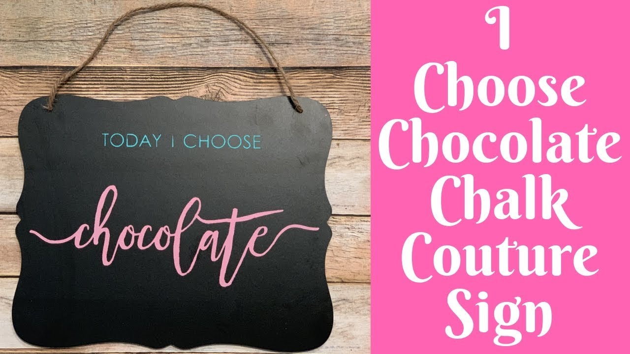 Easy Chalk Couture Projects: I Choose Chocolate Chalkboard Sign - YouTube
