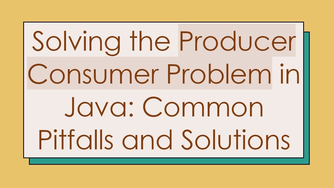 Solving the Producer Consumer Problem in Java: Common Pitfalls and Solutions - YouTube
