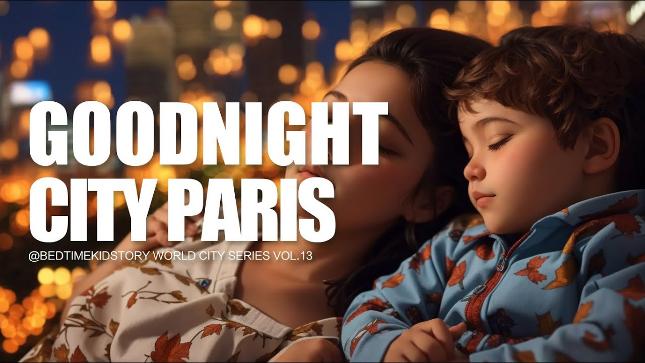 Good night the city of Paris,🌙Bedtime Story for Babies with Relaxing ...
