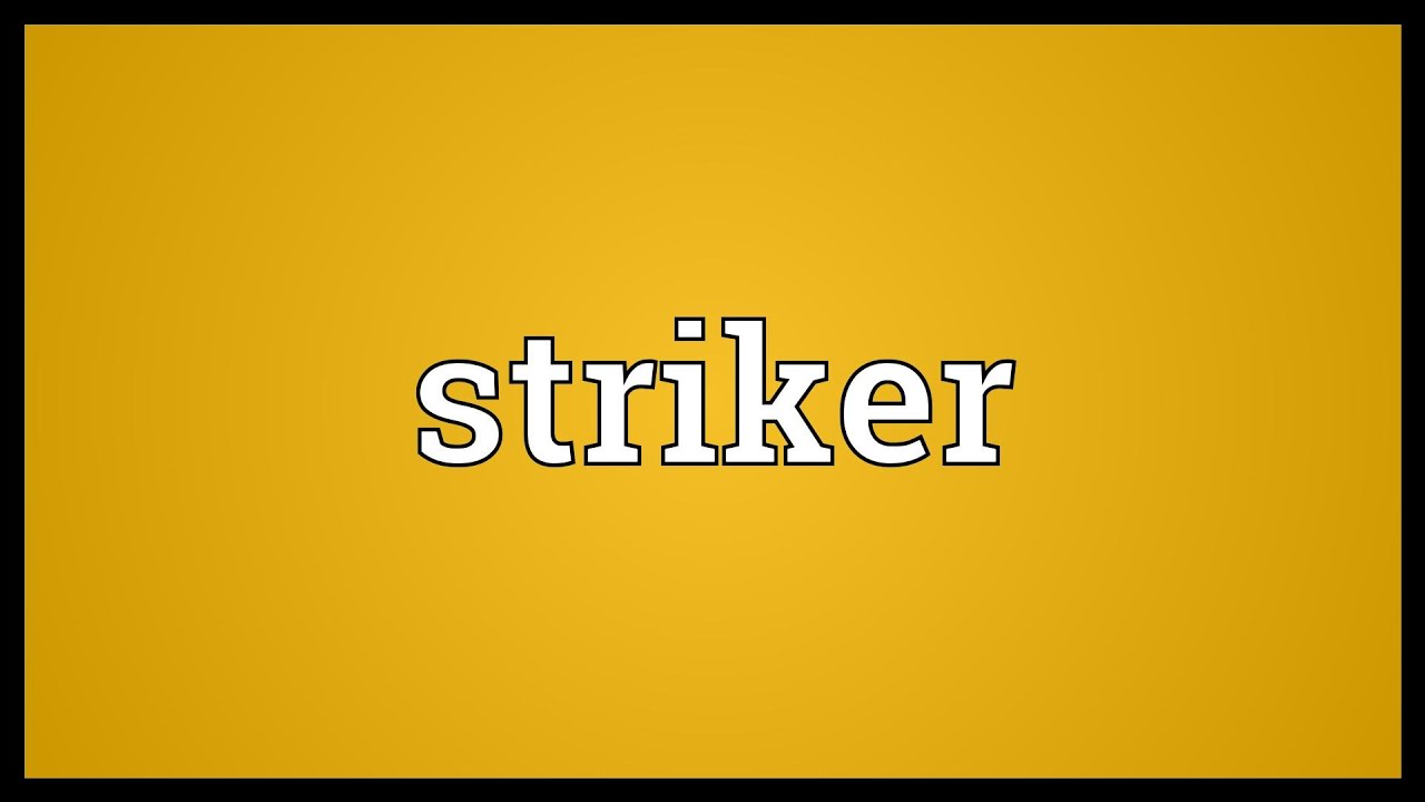 Striker Meaning YouTube striker-meaning-youtube