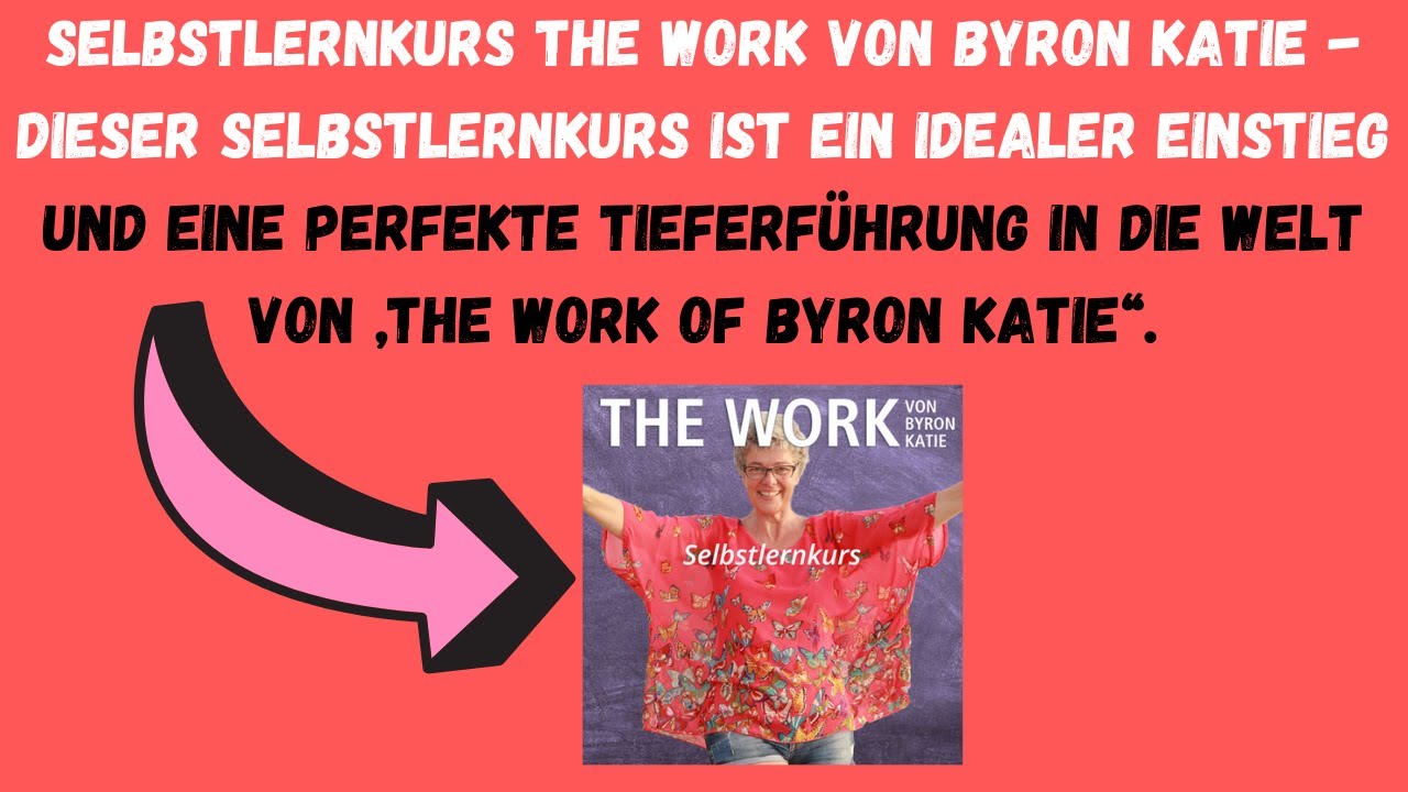 The Work Byron Katie Deutsch - The Work Byron Katie Anleitung - Byron ...