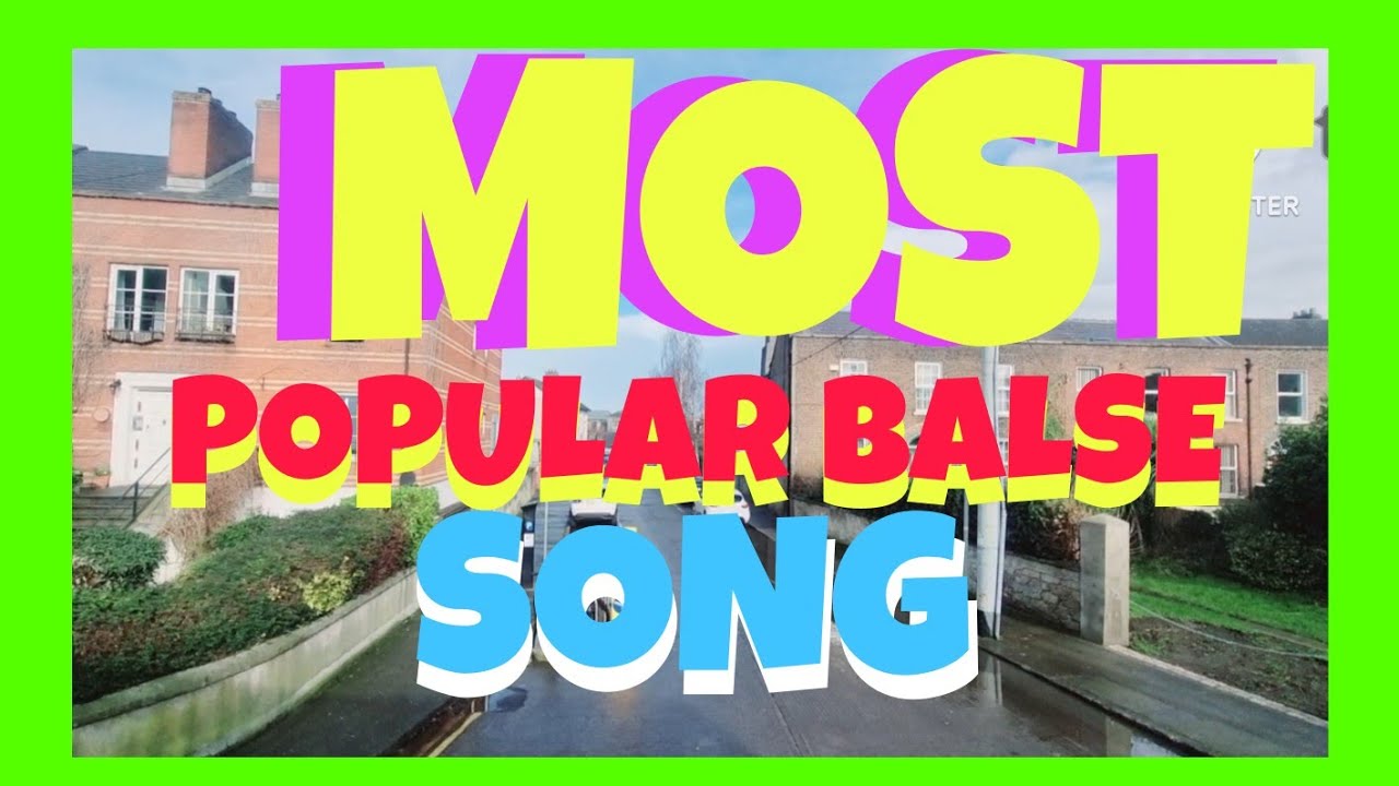 MOST POPULAR BALSE SONG featuring APIAN WAY -CLONSKEAGH DUBLIN IRELAND ...