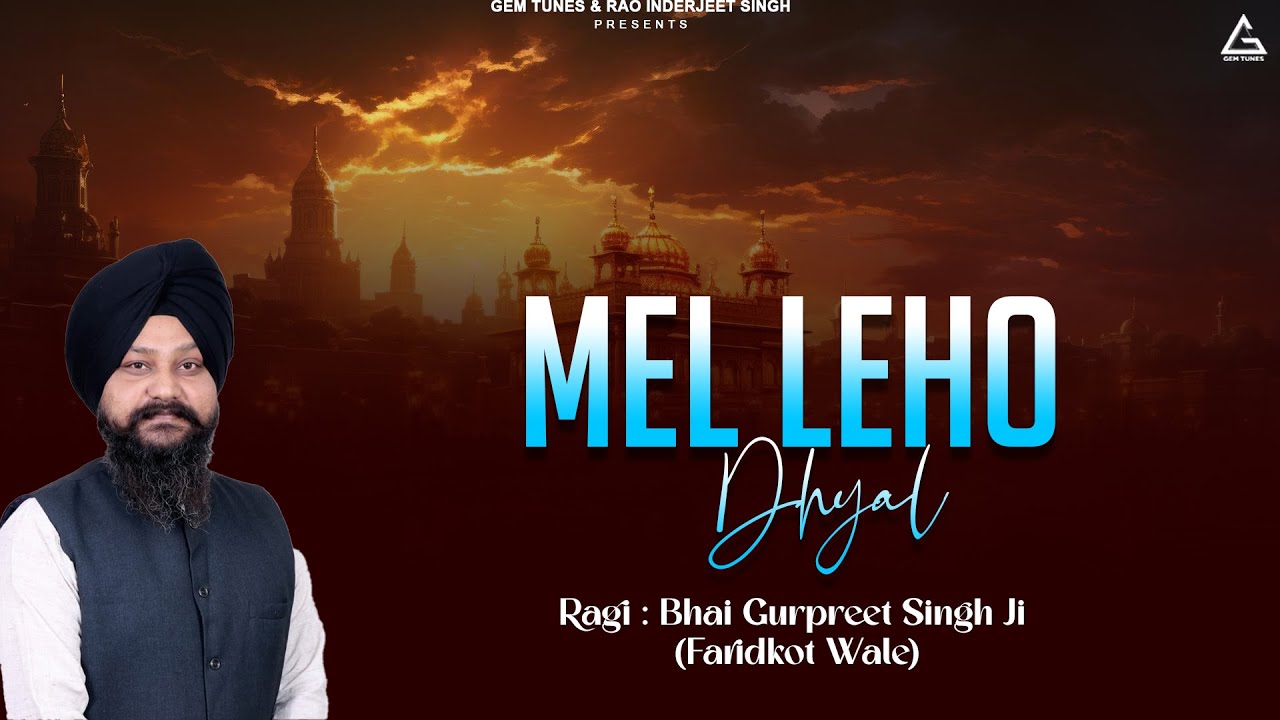 Mel Leho Dhyal | Bhai Gurpreet Singh Ji | Faridkot Wale | Gurbani ...