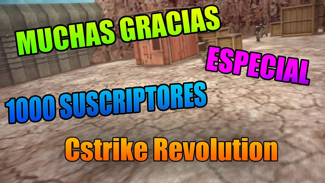 Cstrike Revolution ★ Especial 1000 Suscriptores ★ - YouTube