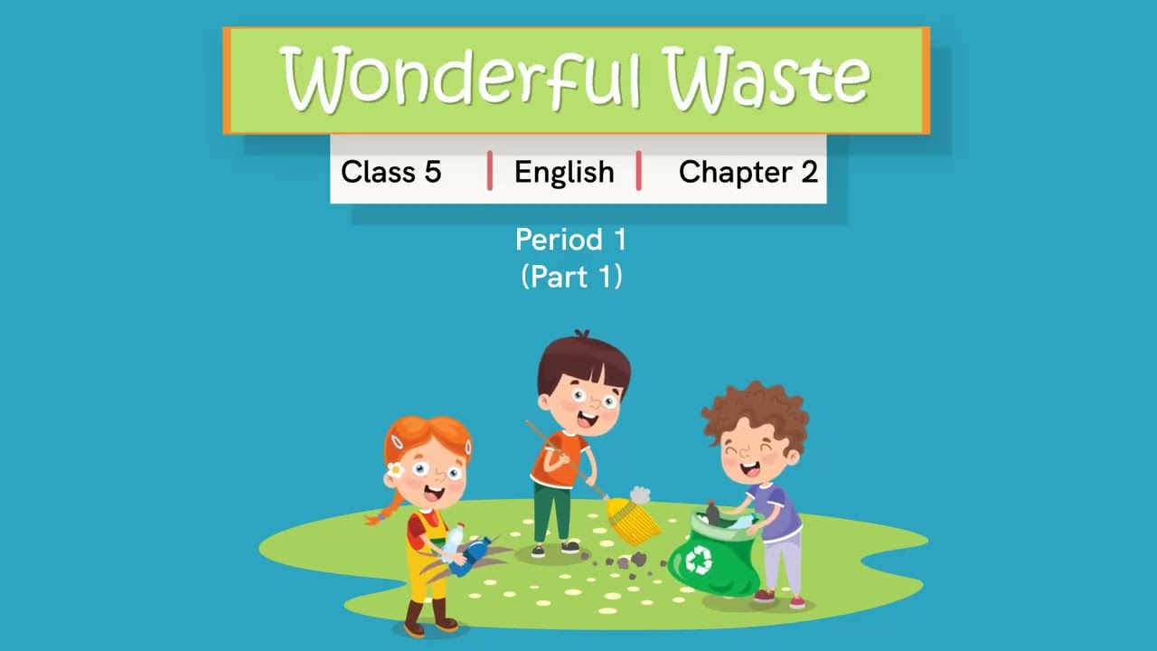 Wonderful Waste | Class 5 | English | Chapter 2 | Period 1 - Part 1 ...