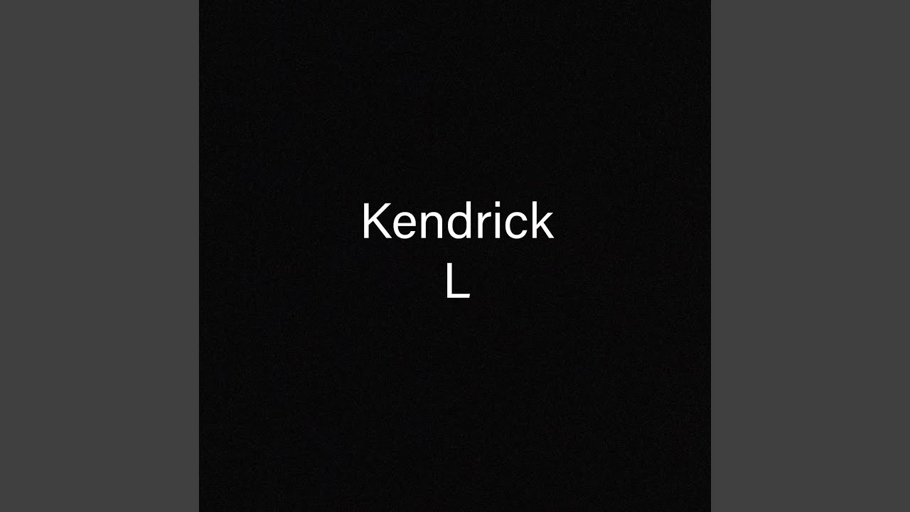 Kendrick L - YouTube