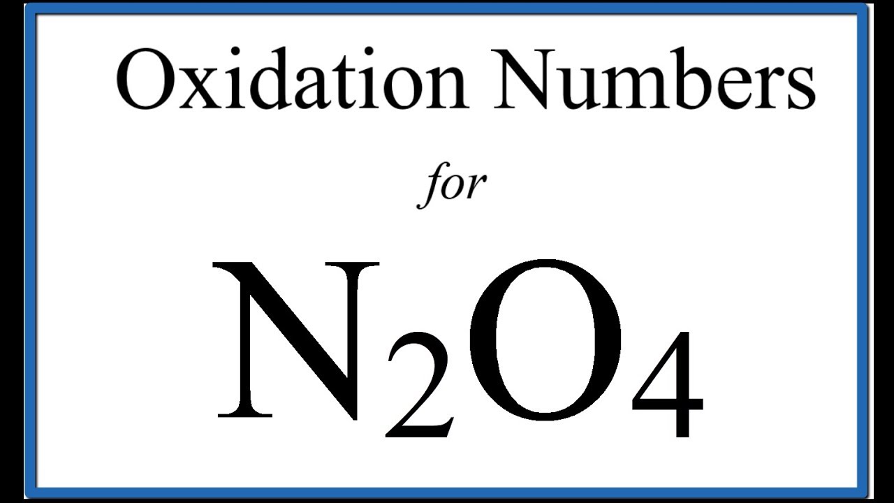 How to find the Oxidation Number for N in N2O4 (Dinitrogen tetroxide ...