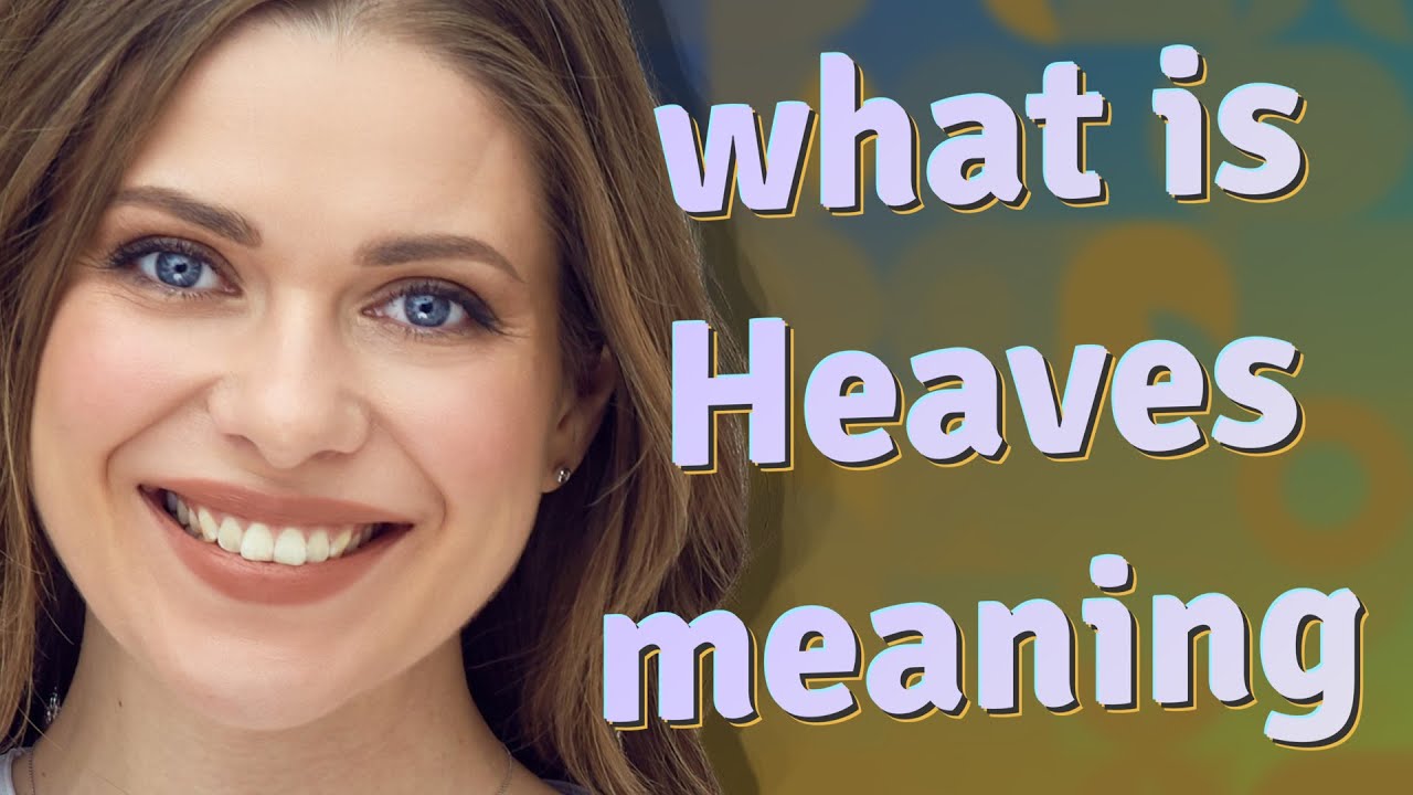 Heaves | meaning of Heaves - YouTube