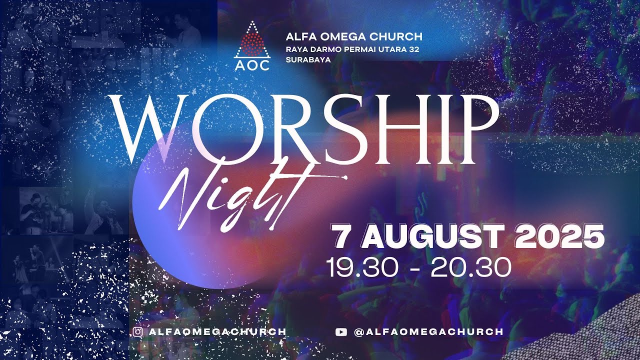 Worship Night at Alfa Omega Church Surabaya - 7 August 2025 (19.30 WIB ...