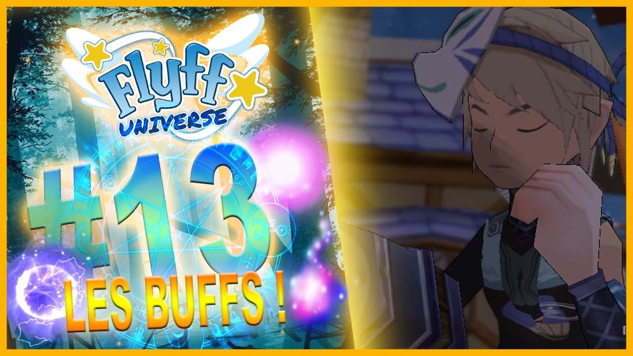 FLYFF UNIVERSE - En ROUTE vers les 2nds BUFFS #13 (Le Mothbee) - YouTube