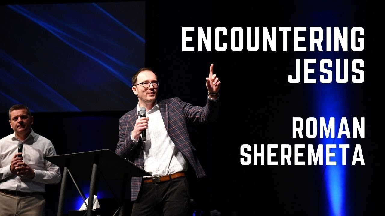 Roman Sheremeta - Encountering Jesus // February 21 - YouTube
