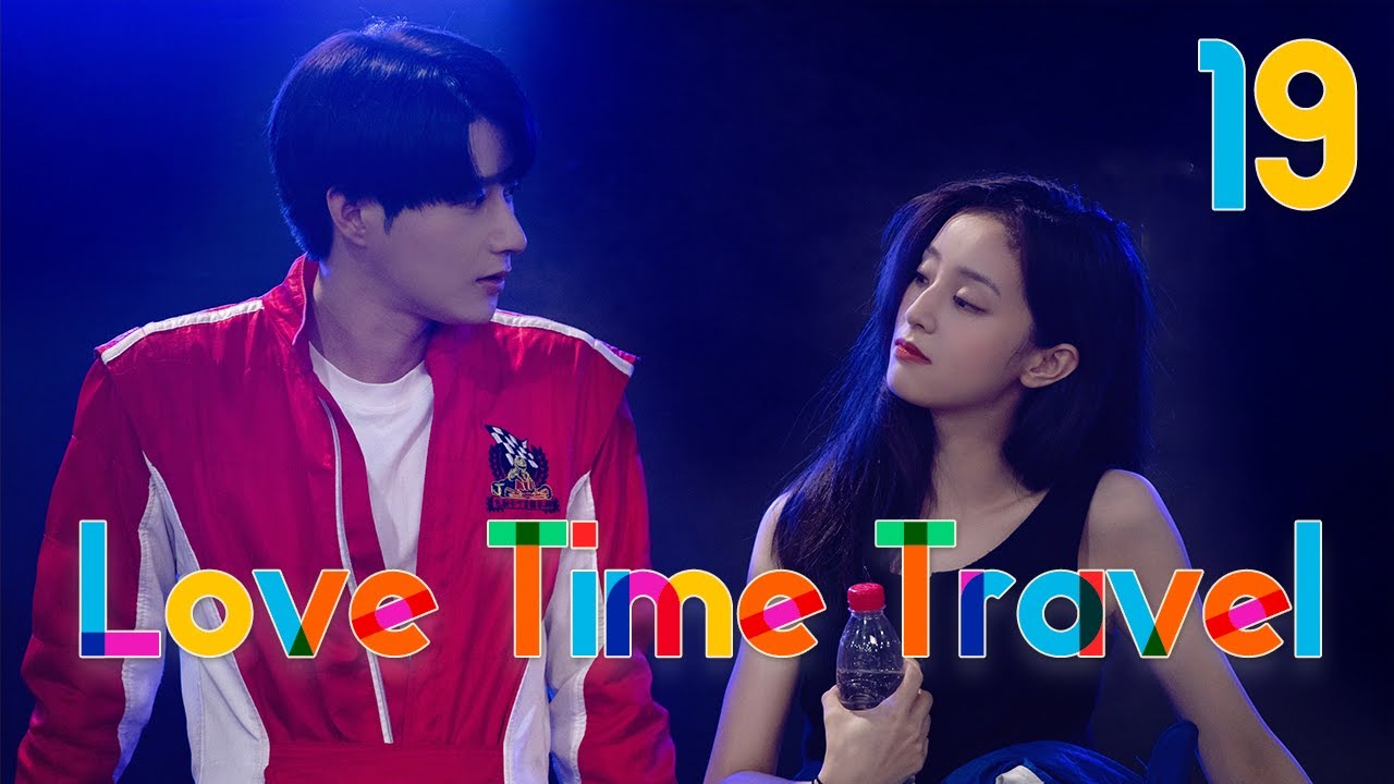 【ENG SUB】EP 19丨Time Travel Love丨时空恋旅丨Romantic Fantasy Comedy - YouTube