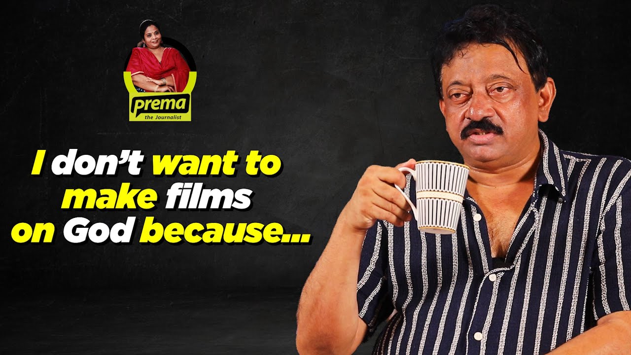 I Dont Want To Make Films On God Because… Ram Gopal Varma Prema