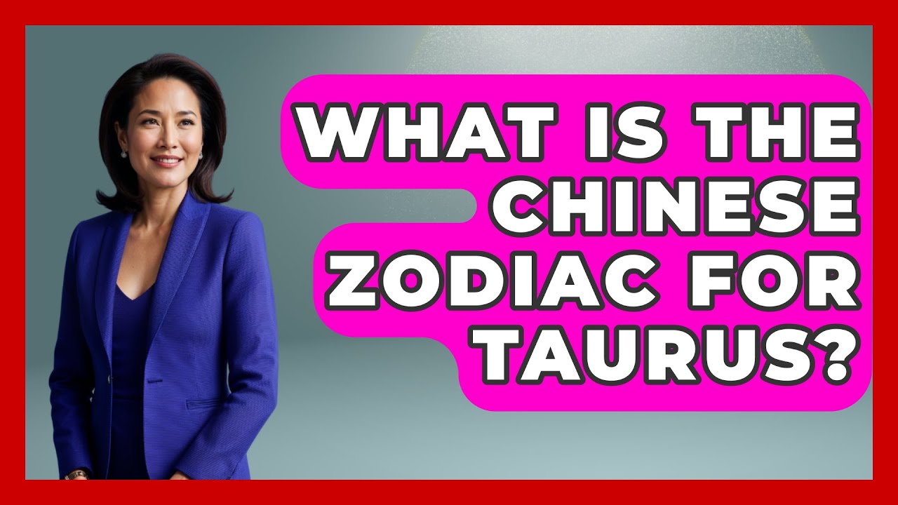 What Is The Chinese Zodiac For Taurus? - China Cultural Expedition ...