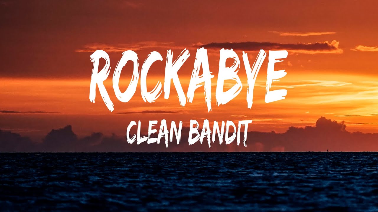Clean Bandit - Rockabye (Lyrics) Feat. Sean Paul & Anne-Marie - David ...
