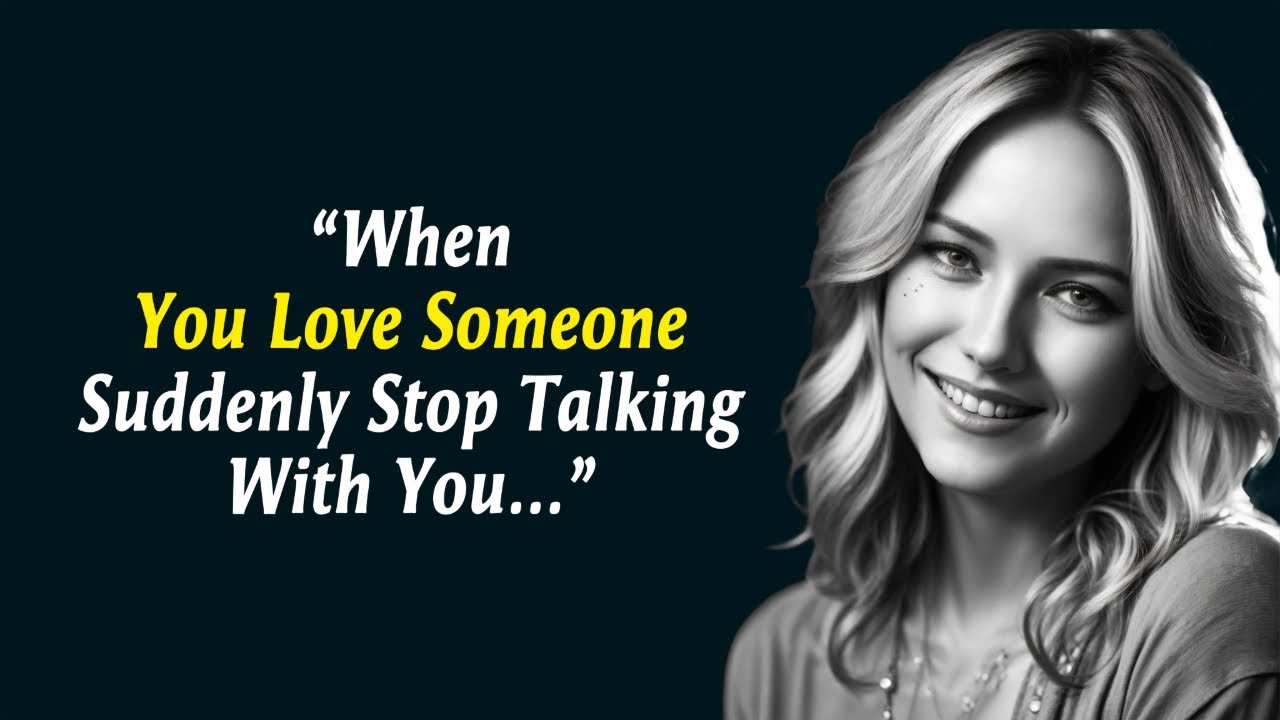 When You Love Someone Suddenly Stop Talking With You... Tube Motivation ...