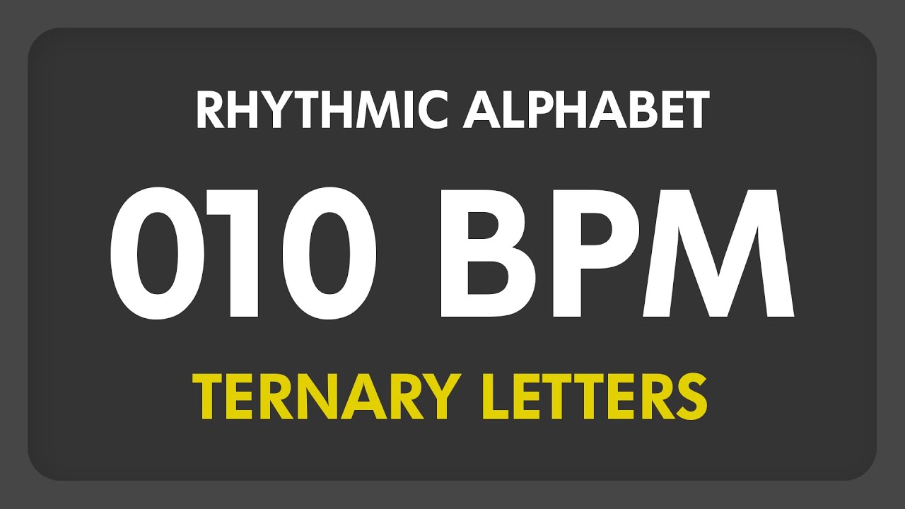 10 BPM - Rhythmic Alphabet / Ternary Letters - YouTube