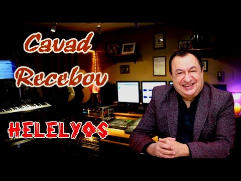 Cavad Recebob - Helelyos - Leyli Can - (Sevimli souda canli ifa) -