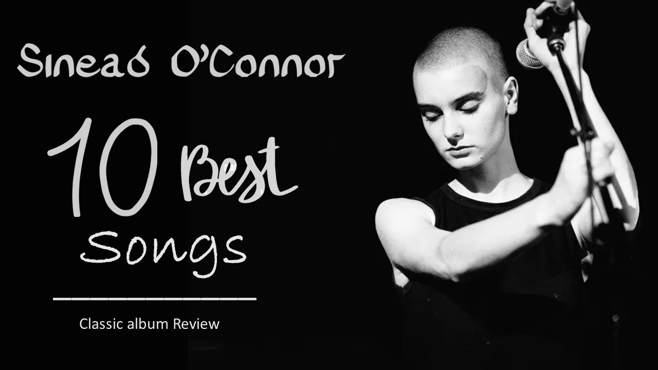 Sinead O'Connor: The Ten Best Songs | An Introduction - YouTube