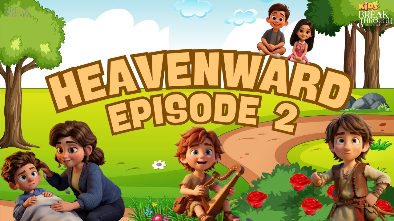 Heavenward – Episode 2 | Kids Bible Story Animation | Kids Breakthrough ...