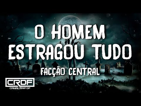 Facção Central - O Homem Estragou Tudo (Letra)
