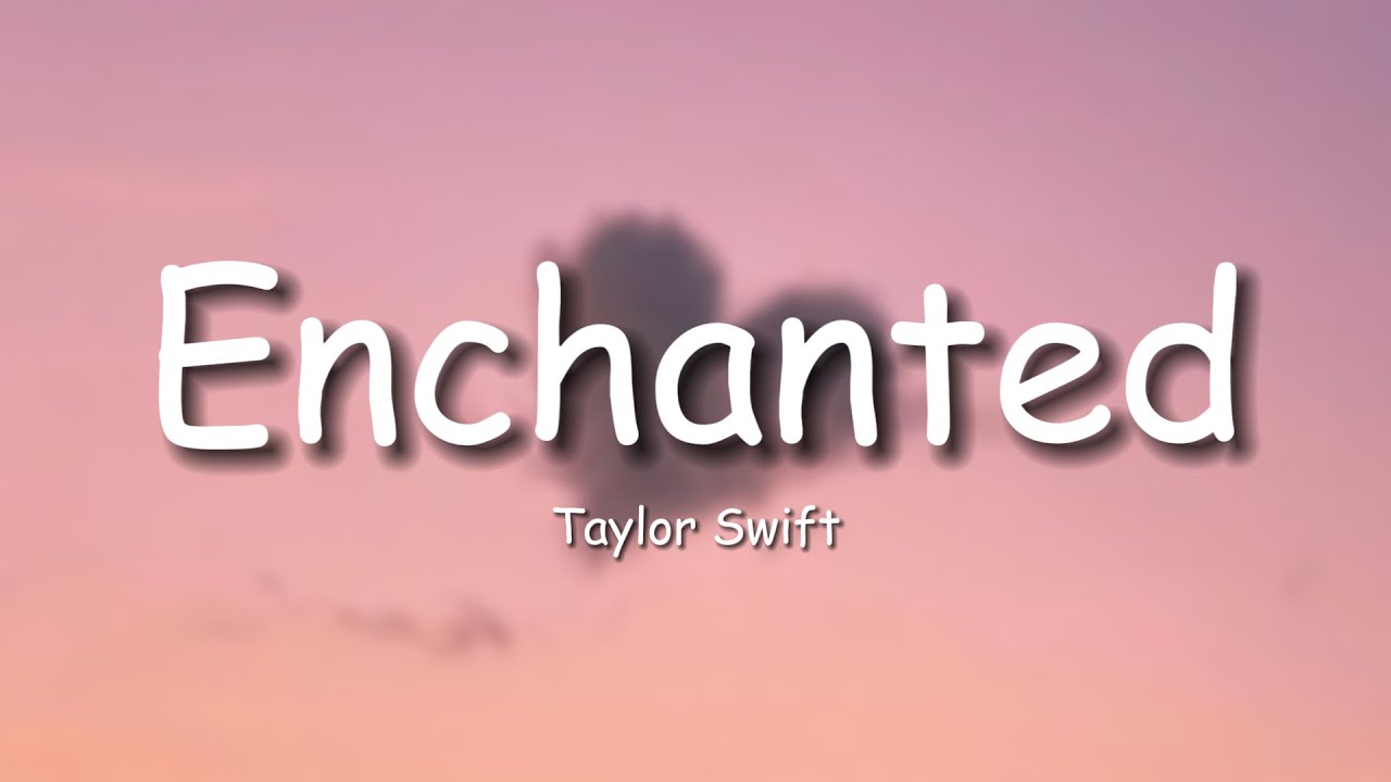 Taylor Swift - Enchanted (Lyrics) - YouTube