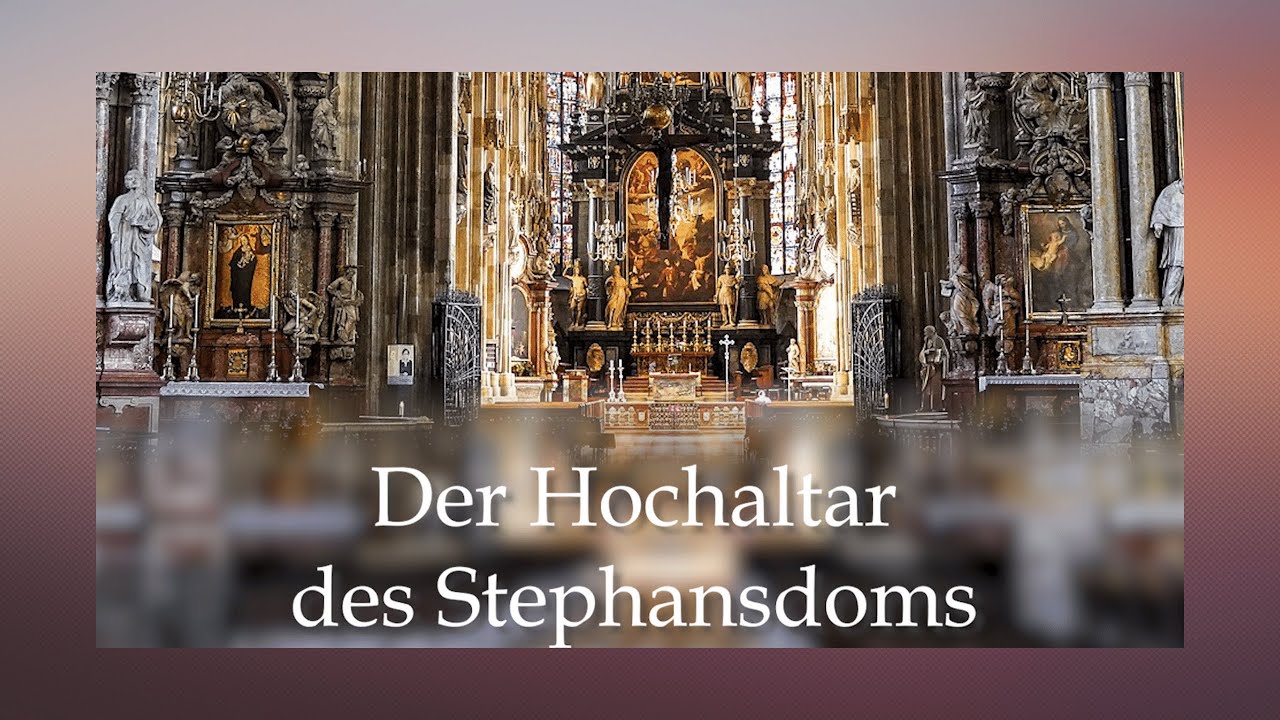 Der Hochaltar des Stephansdoms - YouTube