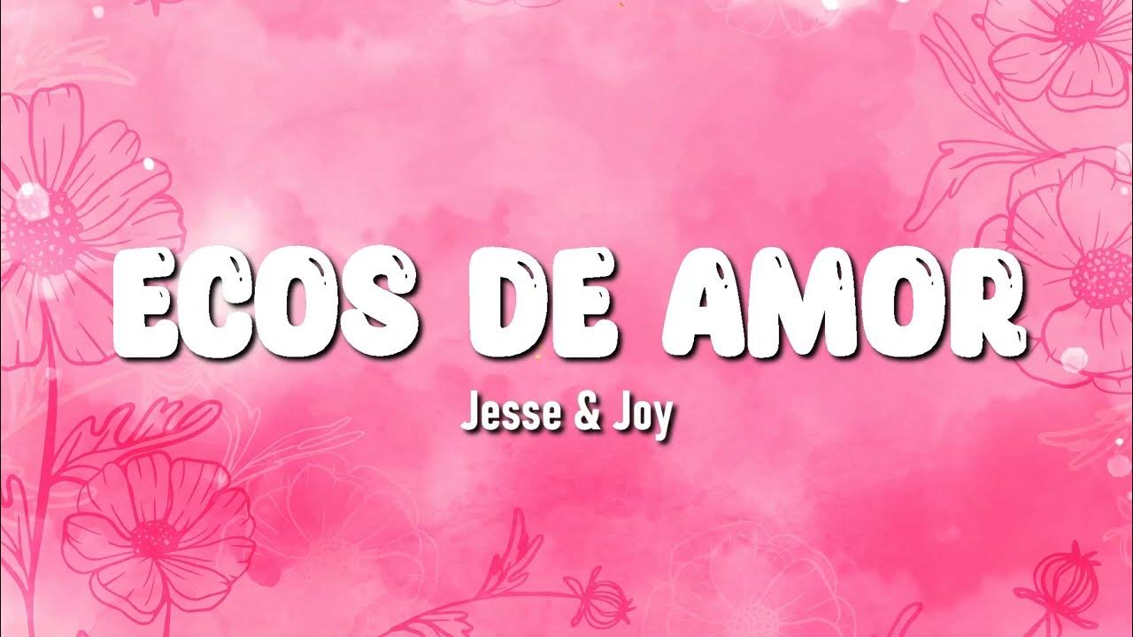 Jesse & Joy - Ecos de Amor (Letra) || Flower Letra - YouTube