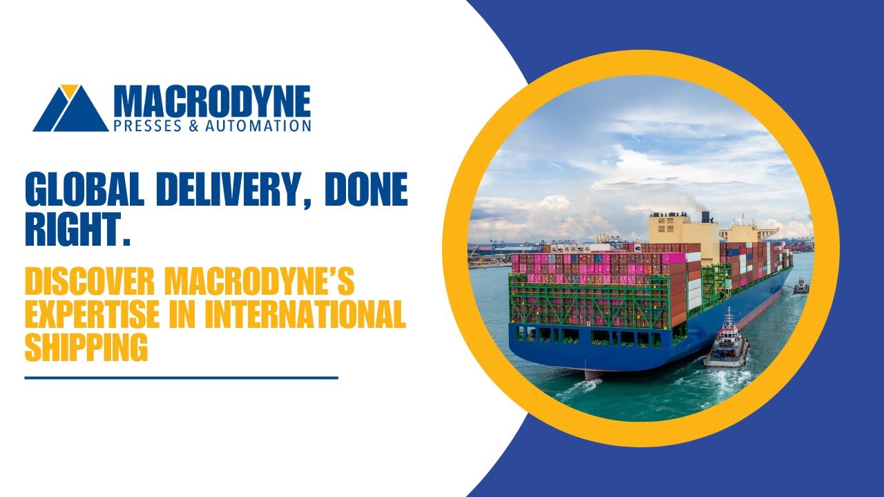 Global Delivery, Done Right: Discover Macrodyne’s Expertise in ...