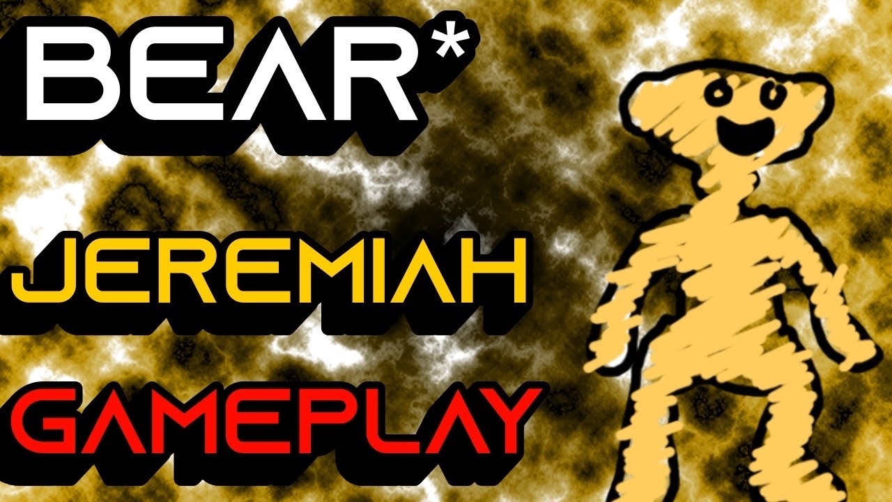 BEAR* JEREMIAH GAMEPLAY - YouTube