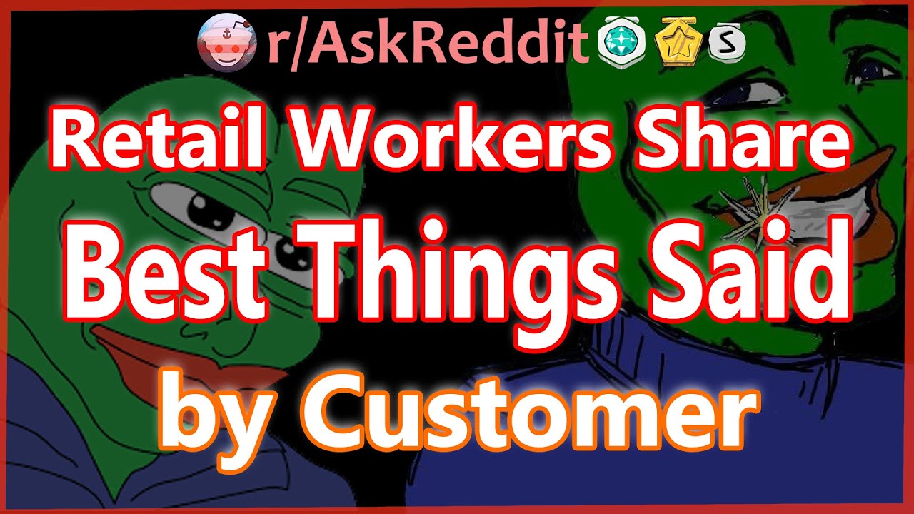 Retail Workers Share Best Things Random Customers Said - (r/AskReddit ...