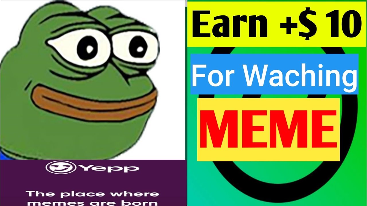 Earn $10 per minute Watching Memes|| Free paypal Money|| YEPP - MEME ...