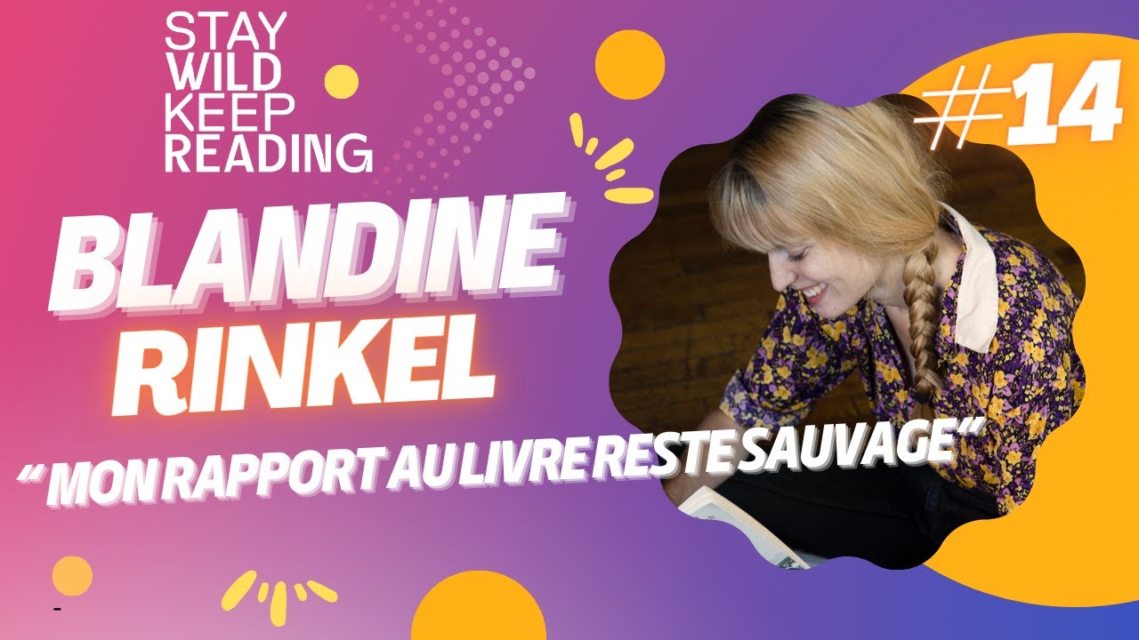 Blandine Rinkel - Mon rapport au livre reste sauvage et intime⎮Club ...